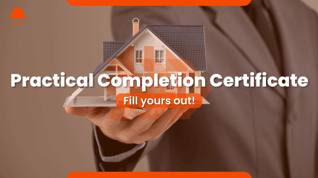 Practical Completion Certificate : our advice on how to fill it out!